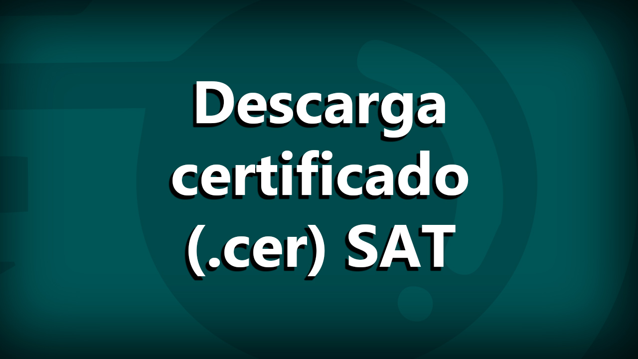 Cómo Descargar tu Certificado del SAT (.cer) | Guía Rápida – Tramítalo