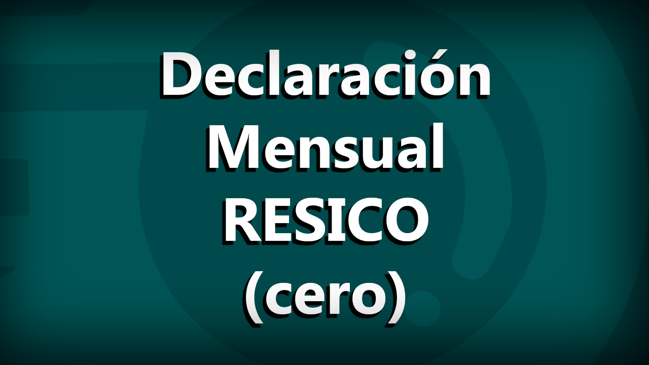 Cómo Presentar la Declaración Mensual en Cero para RESICO – Tramítalo